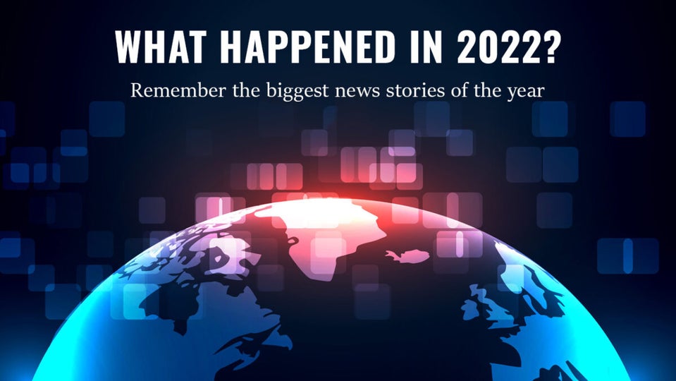 What happened in 2022? Remember the biggest news stories of the year ...