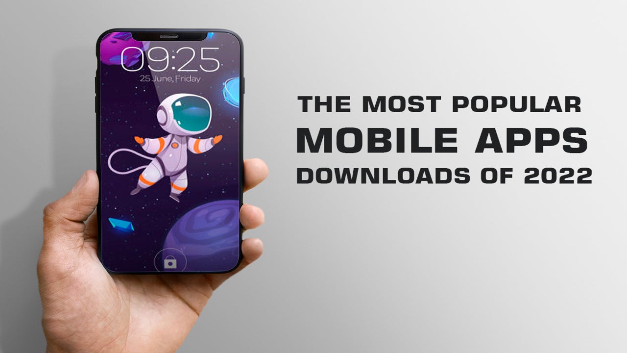 The Most Popular Mobile Apps Downloads Of 2022 - Softonic