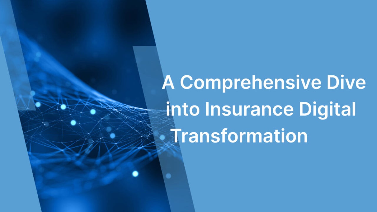 A Comprehensive Dive into Insurance Digital Transformation - Softonic